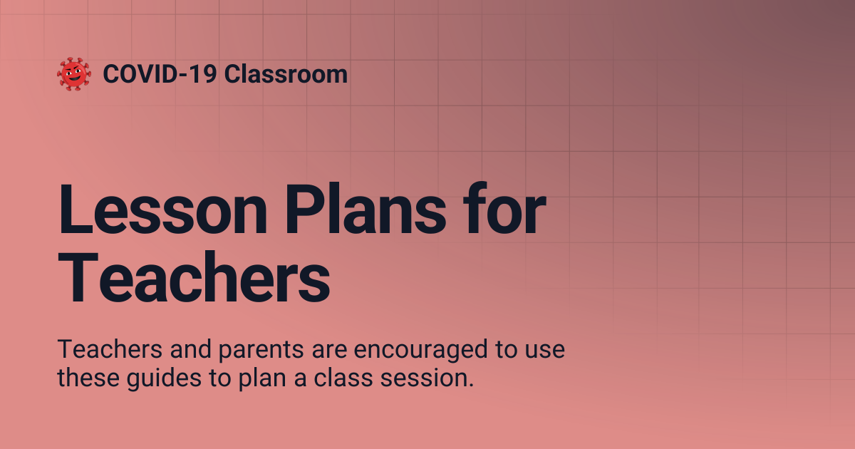 Lesson Plans for Teachers | COVID-19 Classroom